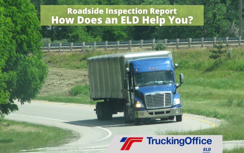Roadside Inspection Report How Does an ELD Help You?