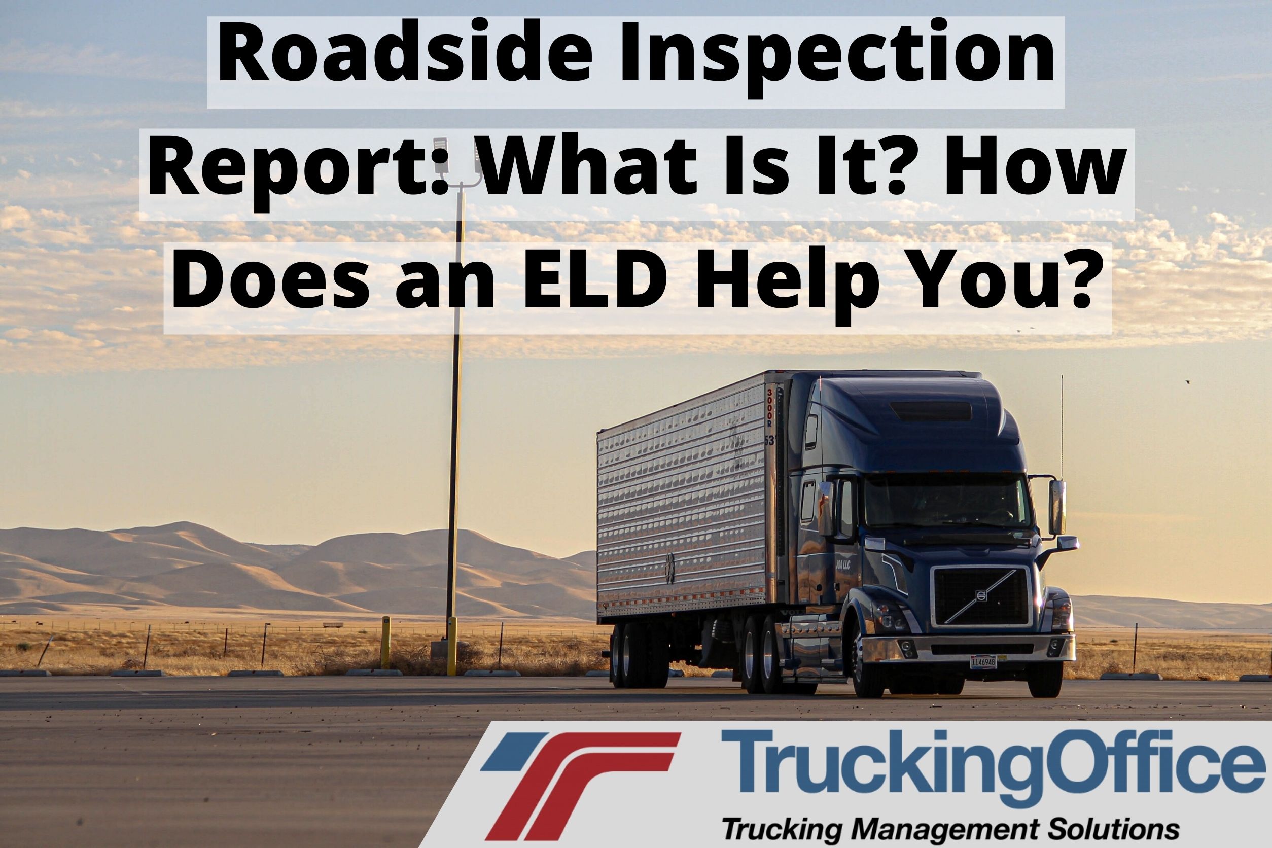 Roadside Inspection Report: What Is It? How Does an ELD Help You?
