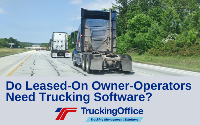 Do Leased-On Owner-Operators Need Trucking Software? | TruckingOffice